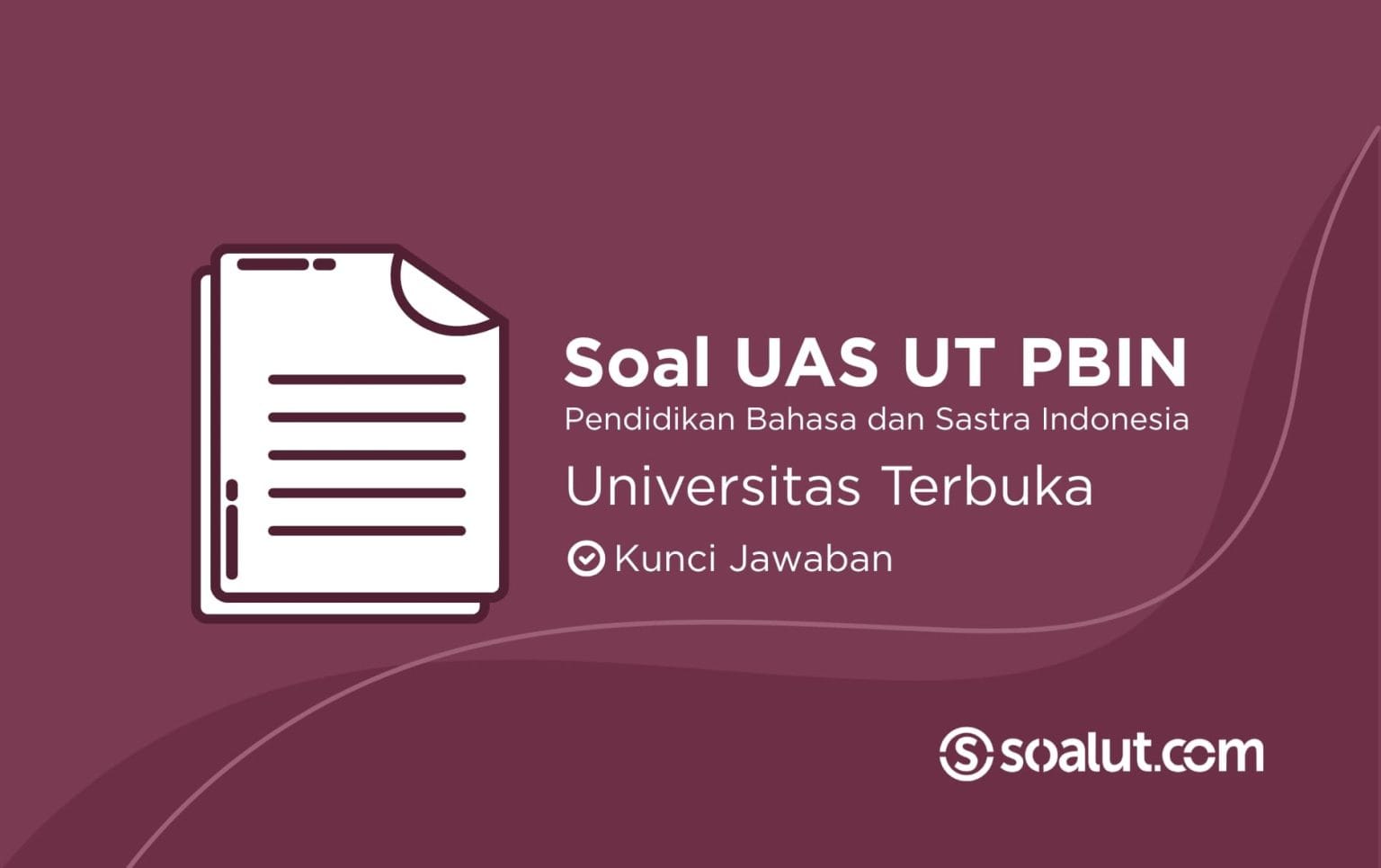 Soal UAS UT Pendidikan Bahasa dan Sastra Indonesia Beserta Kunci ...