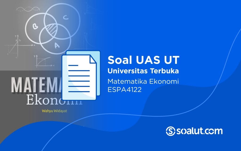 Soal UAS UT ESPA4122 Matematika Ekonomi dan Kunci Jawaban | Soalut.com