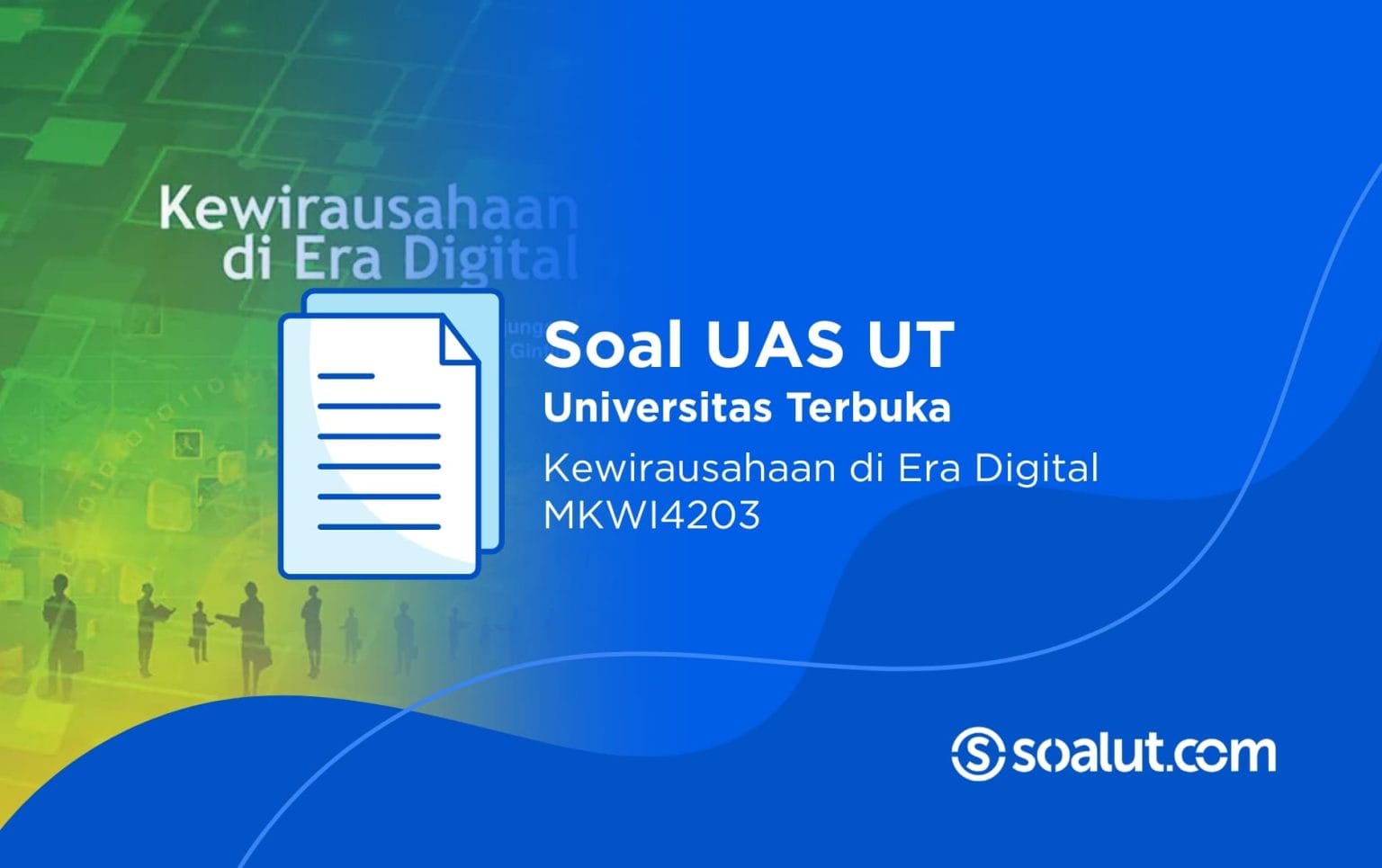 Soal UAS UT MKWI4203 Kewirausahaan di Era Digital dan Kunci Jawaban ...