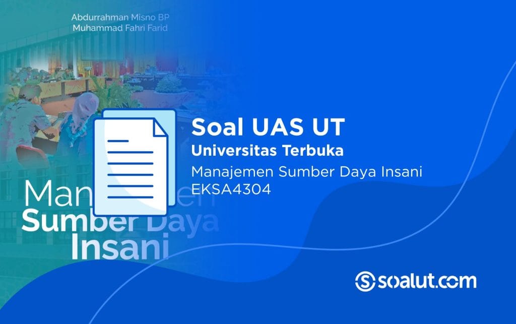 Soal UAS UT EKSA4304 Manajemen Sumber Daya Insani dan Kunci Jawaban ...